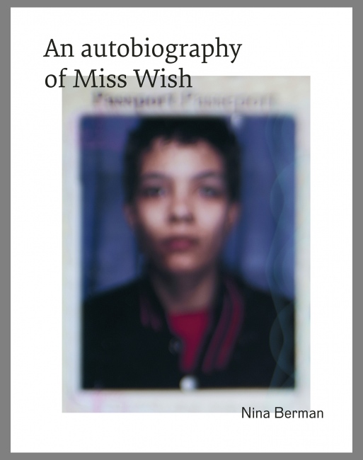 An autobiography of Miss Wish - Nina Berman Photography